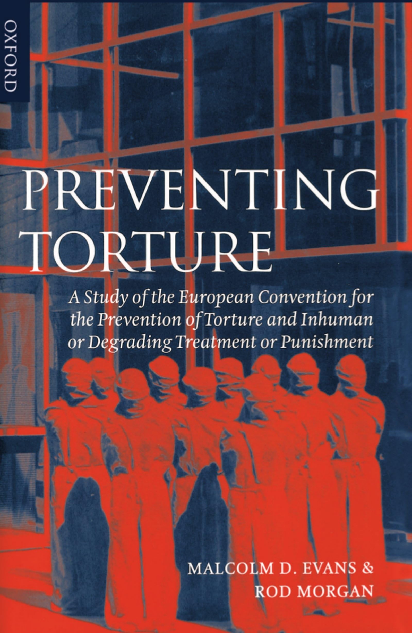 Preventing Torture: A Study of the European Convention for the ...