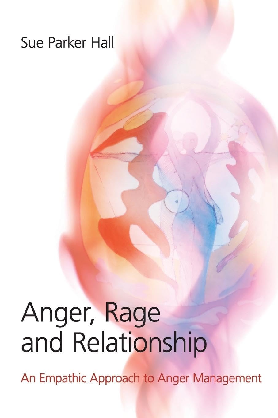 Anger, Rage and Relationship: An Empathic Approach to Anger Management ...