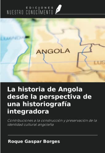 La historia de Angola desde la perspectiva de una historiografía ...