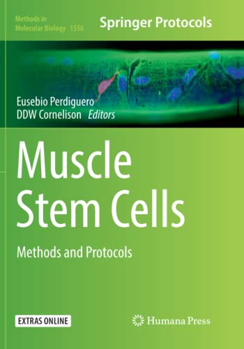 Muscle Stem Cells: Methods and Protocols (Methods in Molecular Biology, Band 1556) von Eusebio ...