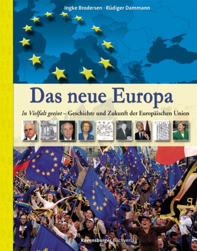Das neue Europa: In Vielfalt geeint - Geschichte und Zukunft der ...