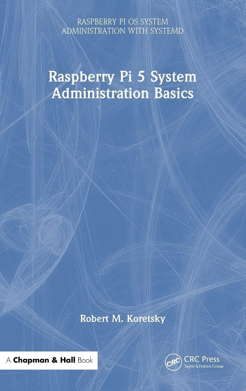 Raspberry Pi 5 System Administration Basics (Raspberry Pi OS System Administration With Systemd ...