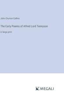 The Early Poems of Alfred Lord Tennyson: in large print von John ...