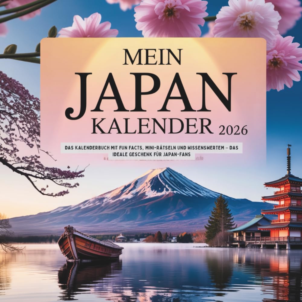 Mein Japan Kalender 2026: Das Kalenderbuch mit Fun Facts, Mini-Rätseln ...
