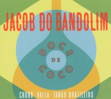 CHORO, VALSA, TANGO Brasi von Jacob/Doce de Coco Do Ban ... | CD | état ...