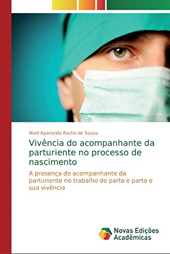 Vivência do acompanhante da parturiente no processo de nascimento: A ...