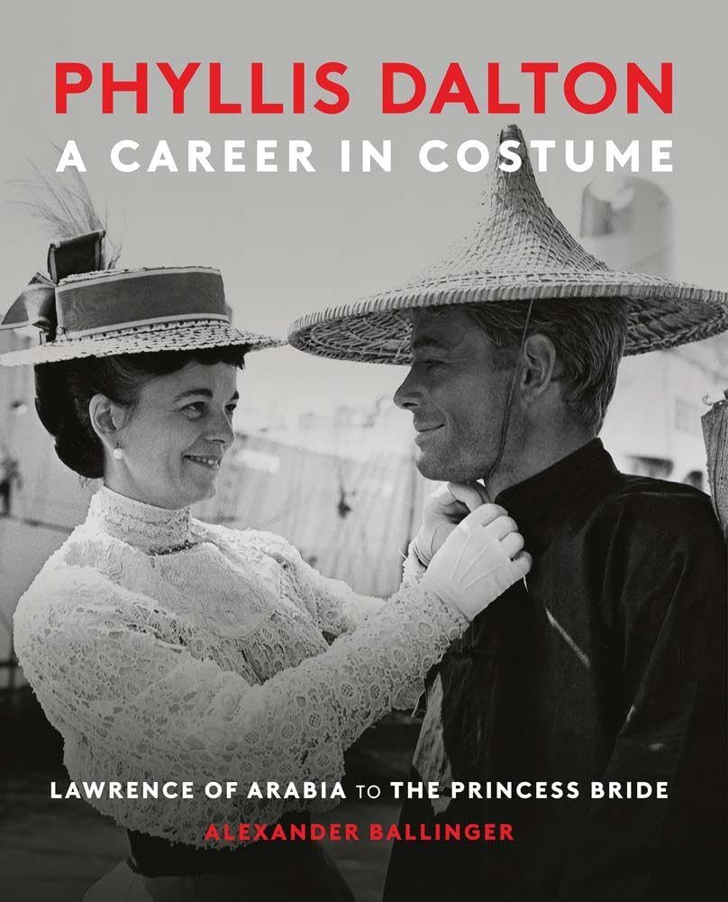 Phyllis Dalton: A Career in Costume: From Lawrence of Arabia to The ...