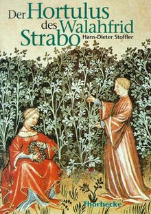 Der Hortulus des Walahfrid Strabo. Aus dem Kräutergarten des Klosters ...