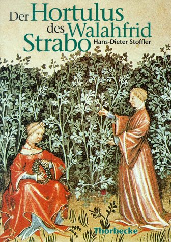 Der Hortulus des Walahfrid Strabo. Aus dem Kräutergarten des Klosters ...
