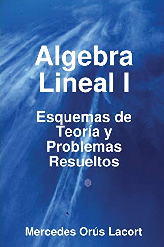 Algebra Lineal I - Esquemas de Teoría y Problemas Resueltos: Esquemas ...