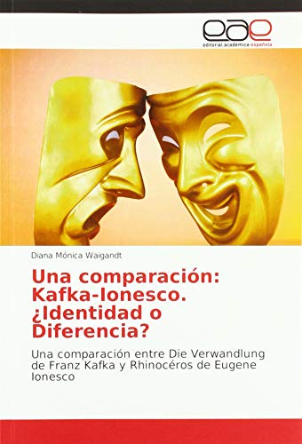 Una comparación: Kafka-Ionesco. ¿Identidad o Diferencia?: Una ... Una comparación: Kafka-Ionesco. ¿Identidad o Diferencia?: Una ...