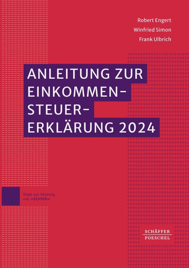 Anleitung zur Einkommensteuererklärung 2024: Mit amtlichen Vordrucken und Einkommensteuertabelle ...