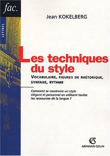 Les techniques du style : Vocabulaire, figures de rhétorique, syntaxe ...