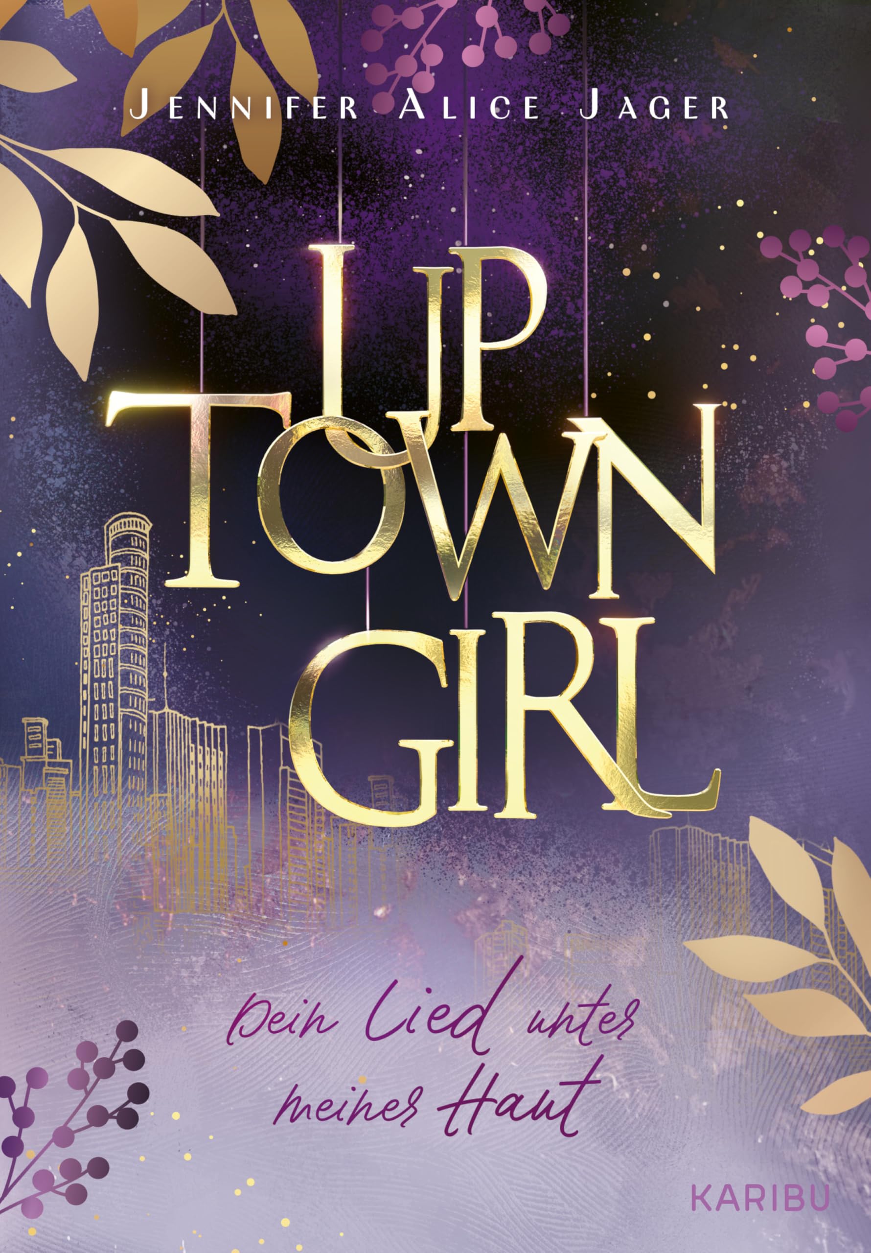 Uptown Girl (Band 1) – Dein Lied unter meiner Haut: Prickelnde High ...