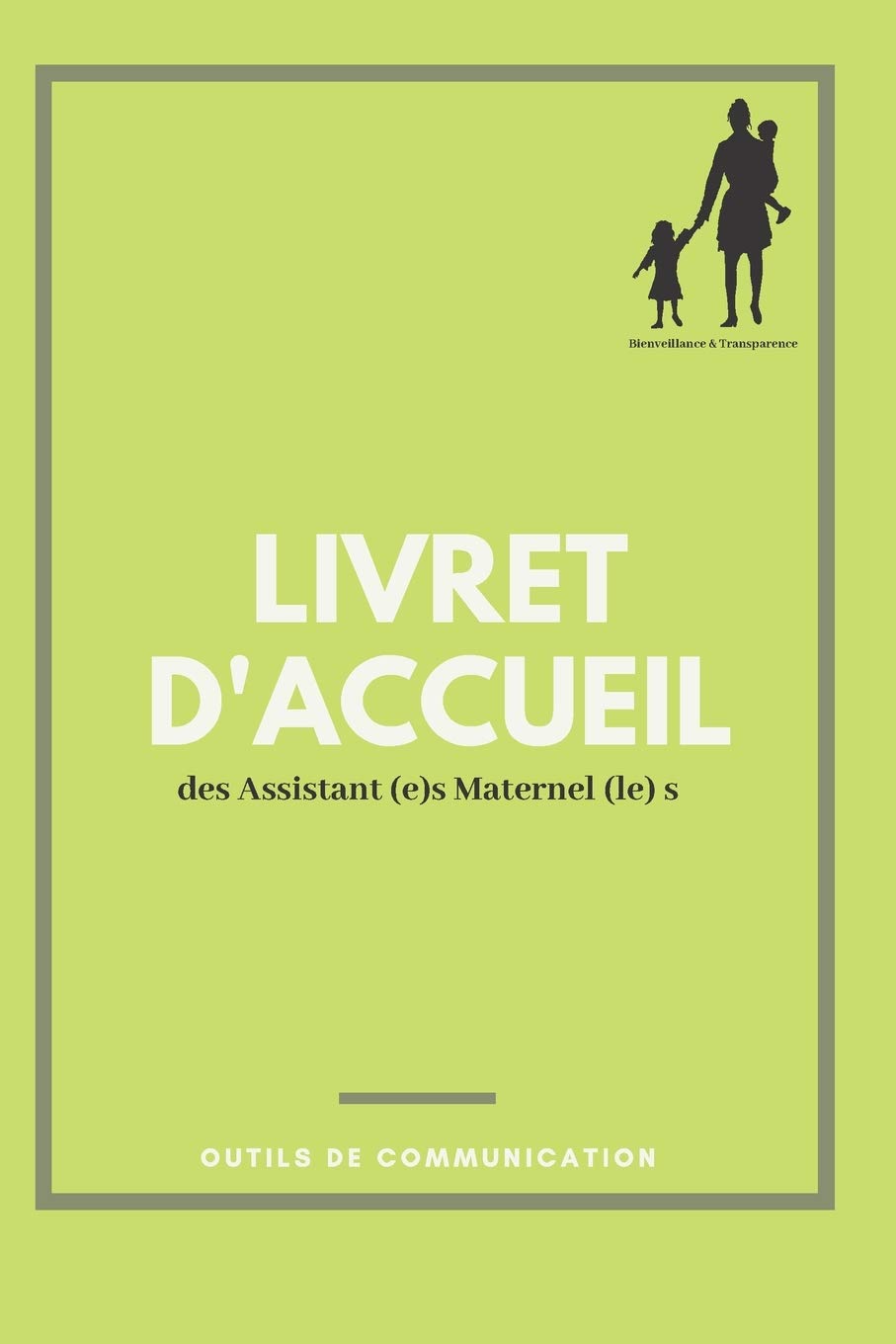 Livret d'accueil des Assistant(e)s Maternel(le)s: Livret d'accueil à remplir, livret de prise en ...