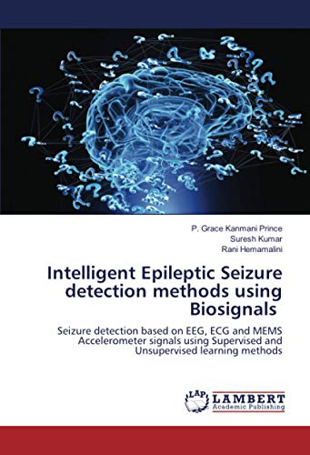 Intelligent Epileptic Seizure detection methods using Biosignals: Seizure detection based on EEG ...