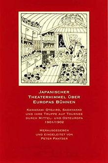 Japanischer Theaterhimmel über Europas Bühnen: Kawakami Otojirô ...