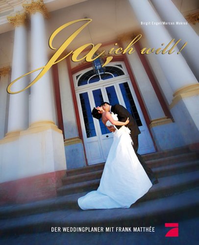 Ja, ich will (Der Weddingplaner mit Frank Matthee): Das große ...