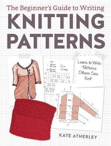BEGINNERS GUIDE TO Writing Knitting Patterns de Kate... | Livre | état très bon EUR 23,56 ...