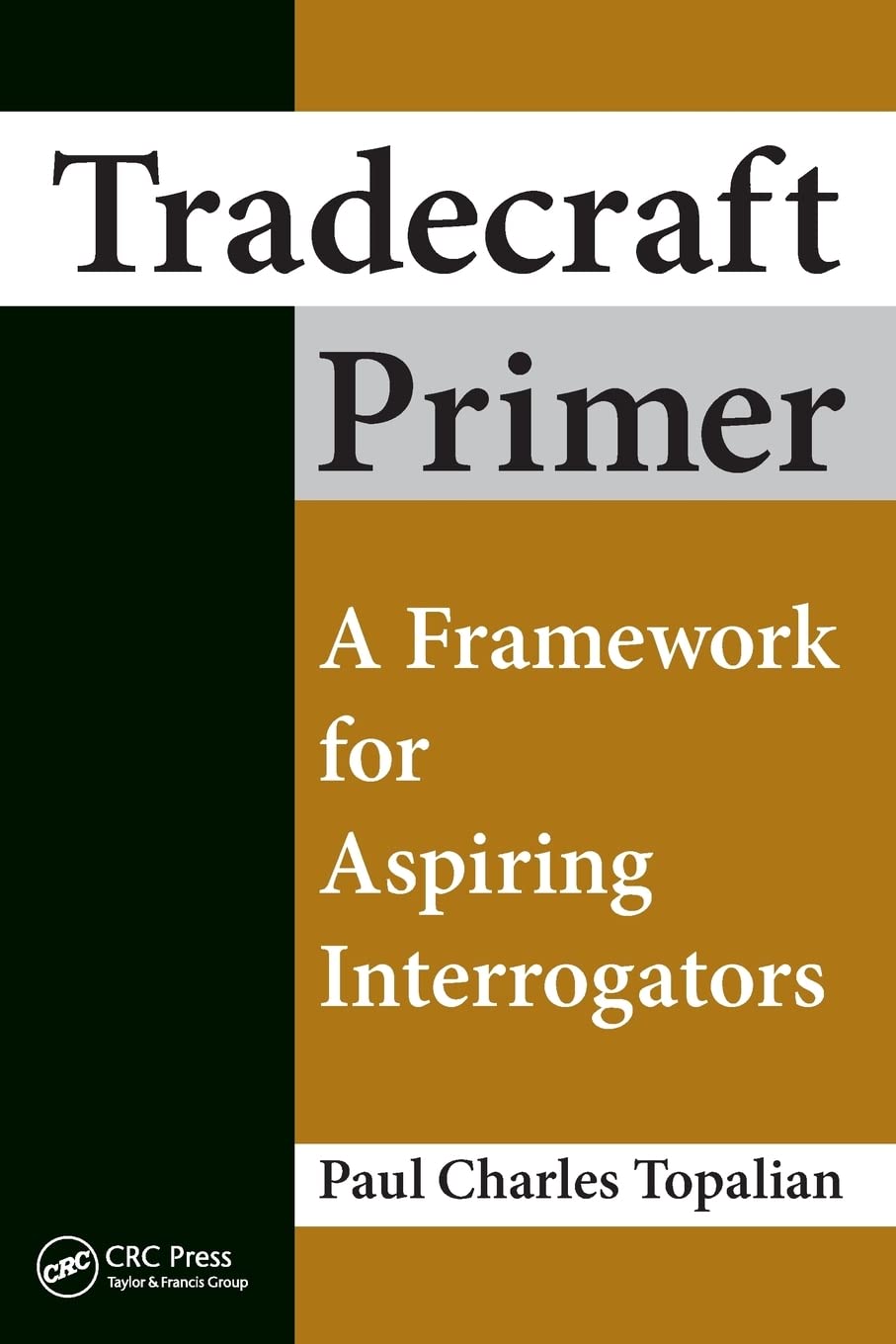 Tradecraft Primer: A Framework for Aspiring Interrogators von unbekannt ...