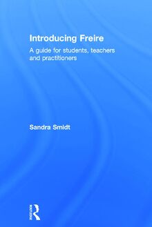 Introducing Freire: A guide for students, teachers and practitioners (Introducing Early Years ...