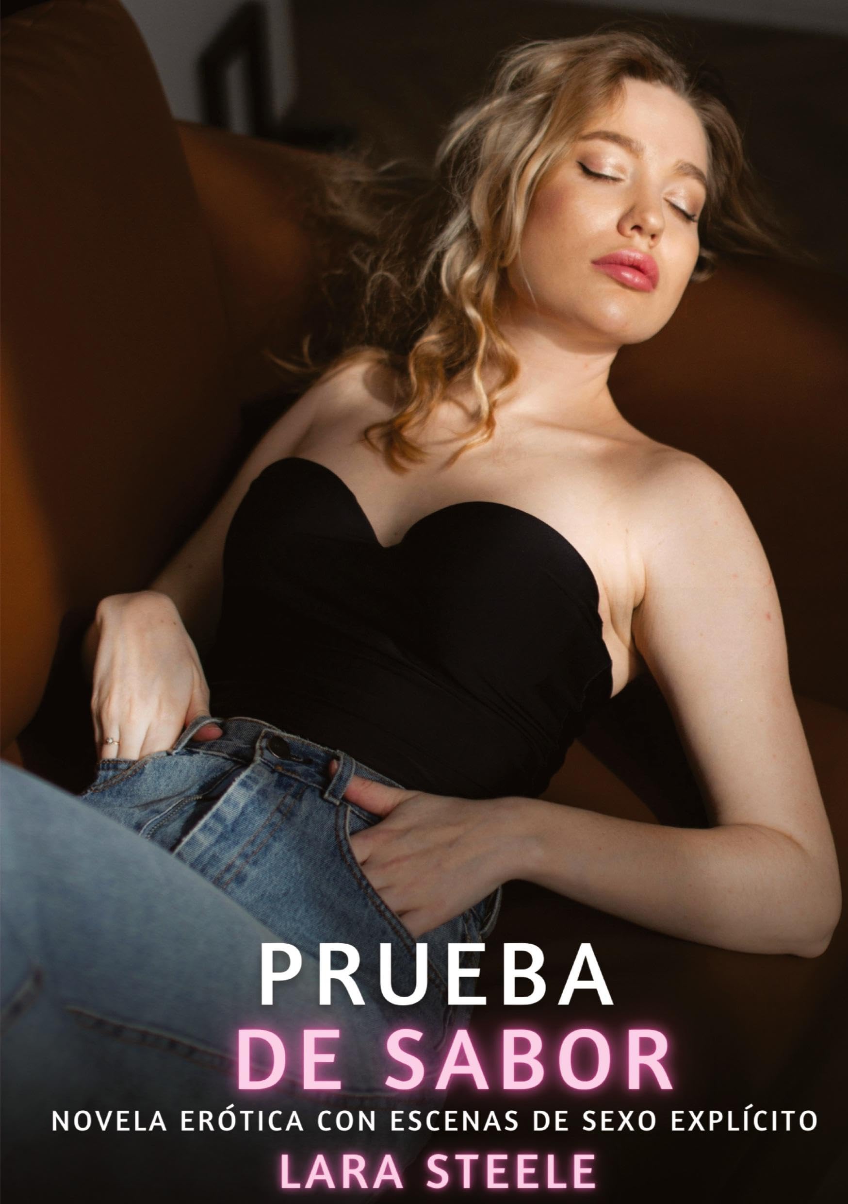 Prueba de Sabor: Novela Erótica con Escenas de Sexo Explícito (Colección de Novelas de Pasión ...
