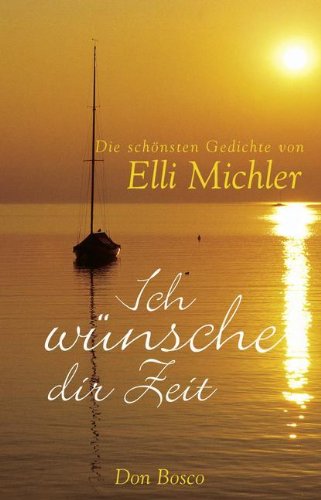 Ich wünsche dir Zeit: Die schönsten Gedichte de Elli Michler - Relié