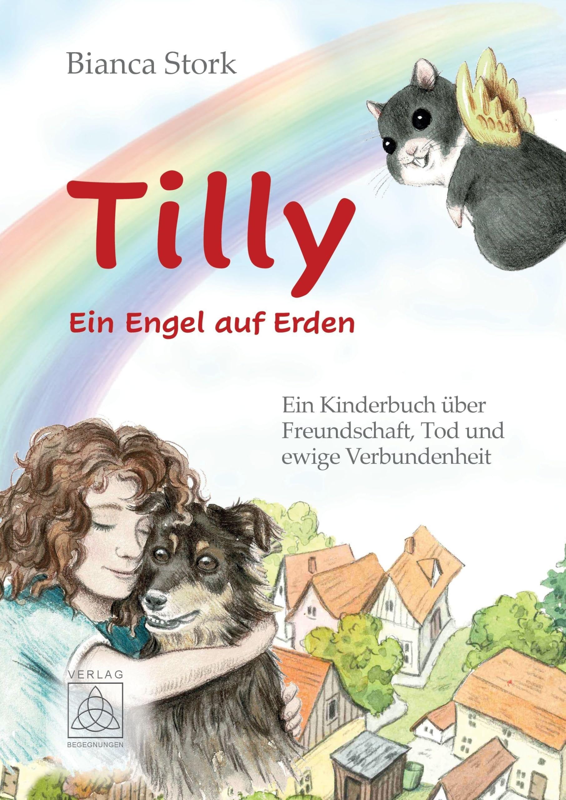 Tilly - Ein Engel auf Erden: Ein Kinderbuch über Freundschaft, Tod und ...