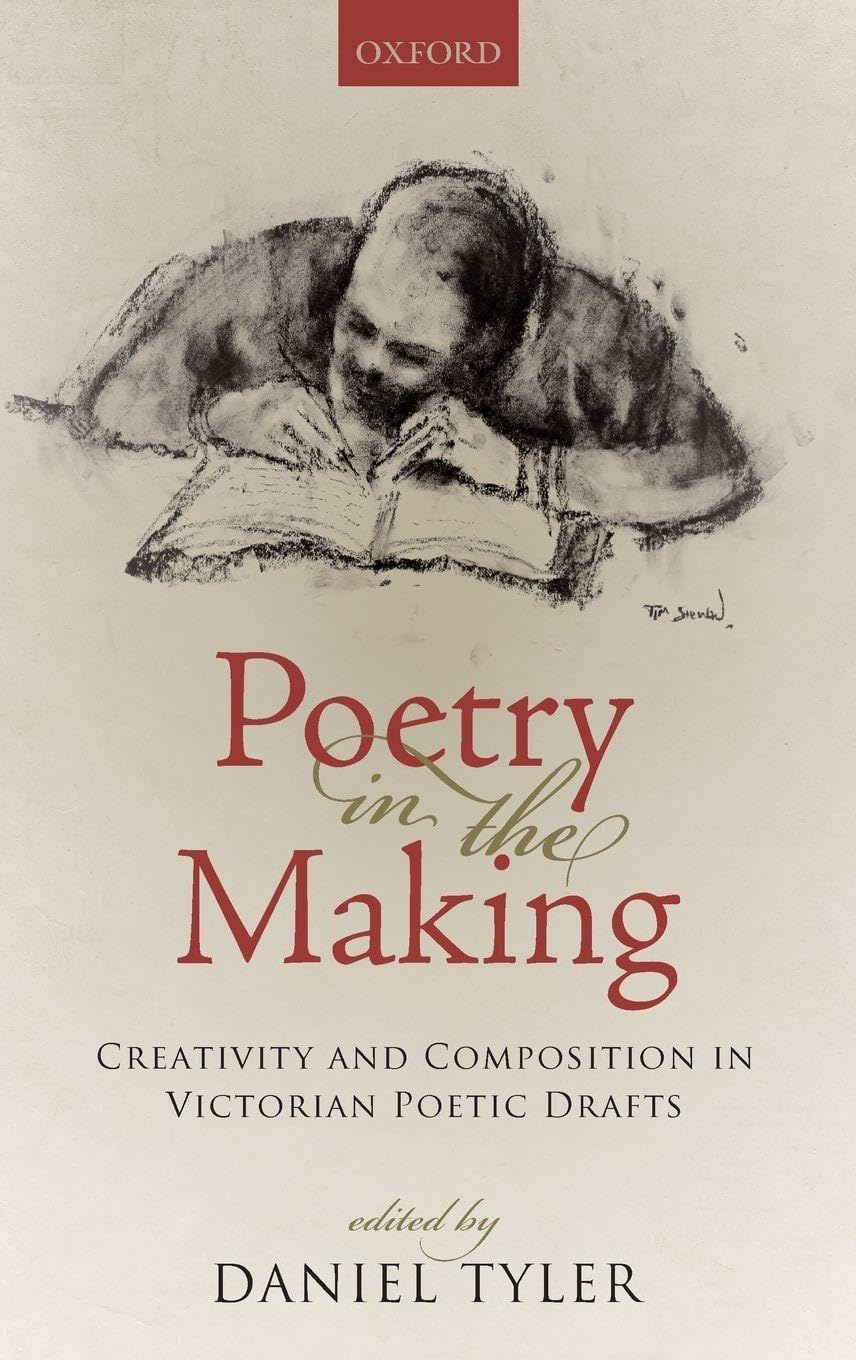 POETRY IN MAKING C: Creativity and Composition in Victorian Poetic ...