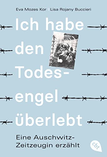 Ich habe den Todesengel überlebt - Eine Auschwitz-Zeitzeugin erzählt ...
