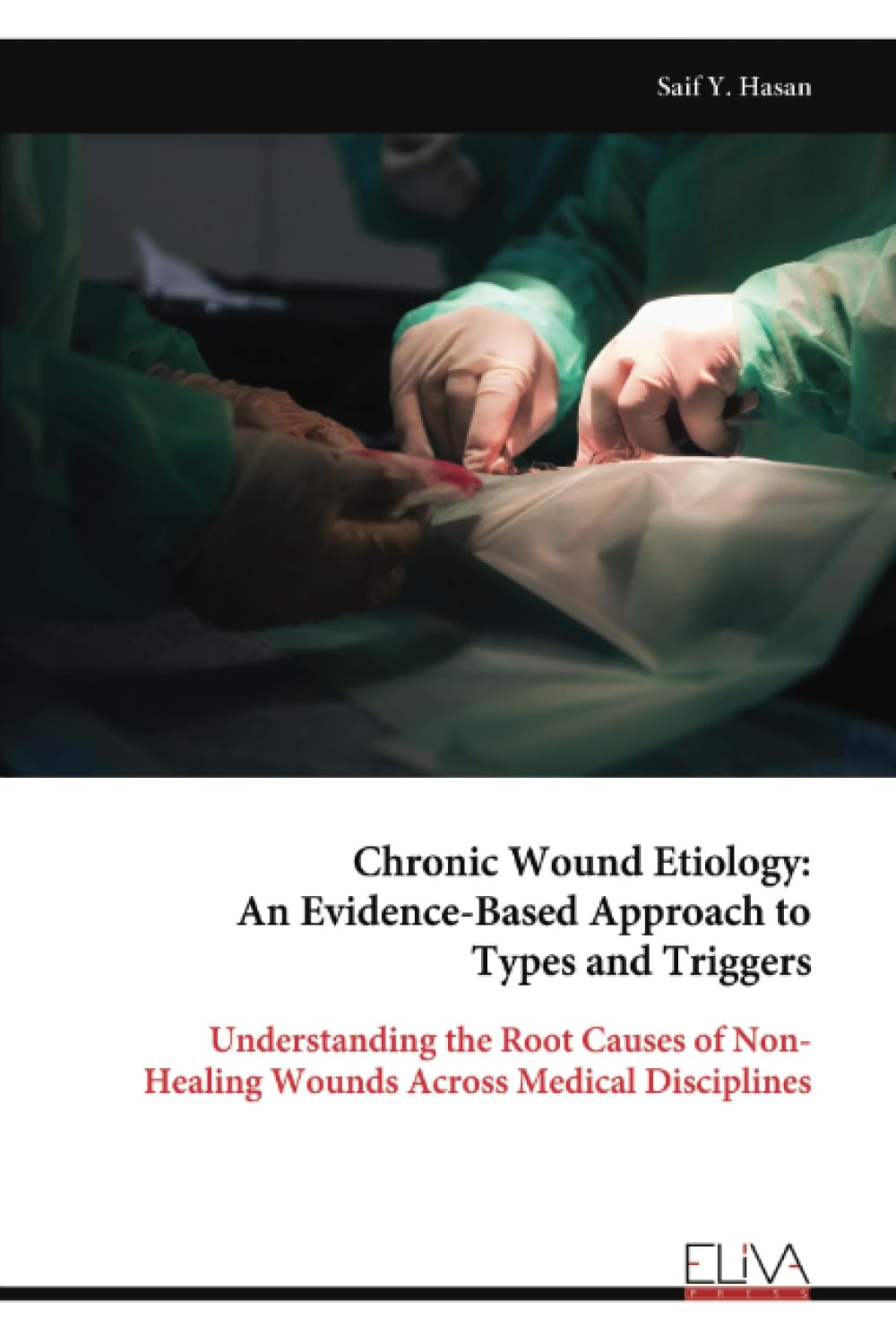 Chronic Wound Etiology: An Evidence-Based Approach to Types and ...