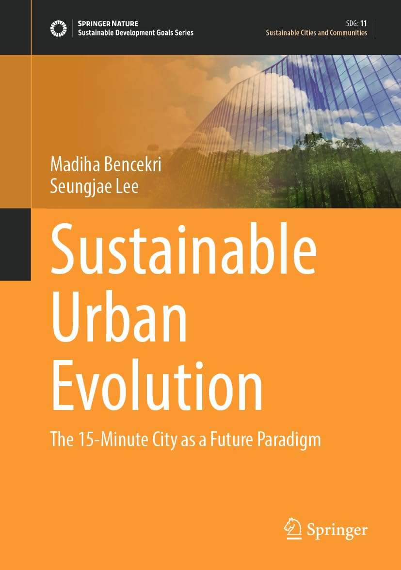 Sustainable Urban Evolution: The 15-Minute City as a Future Paradigm ...