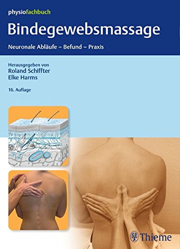Bindegewebsmassage: Neuronale Abläufe - Befund - Praxis (Physiofachbuch) von Roland Schiffter ...