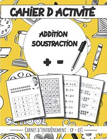 Cahier d'activité - Addition - Soustraction - Carnet d'entraînement CP - CE1: Des exercices ...
