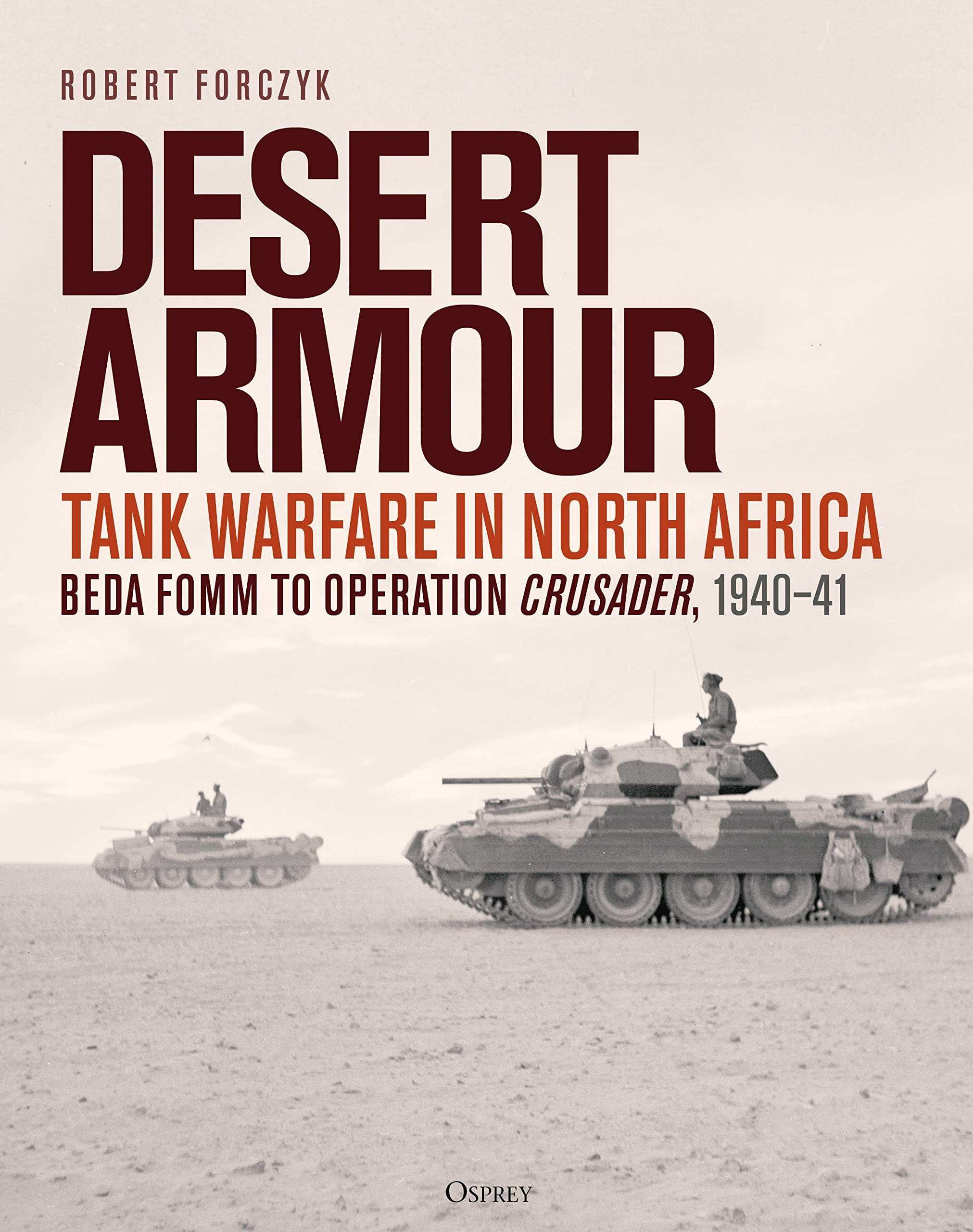 Desert Armour: Tank Warfare in North Africa: Beda Fomm to Operation ...