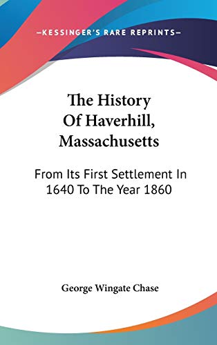 The History Of Haverhill, Massachusetts: From Its First Settlement In ...