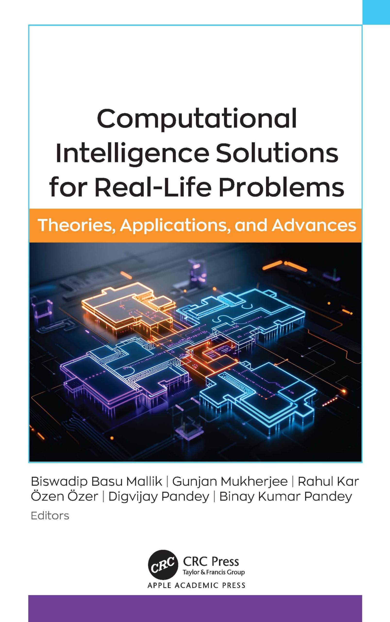Computational Intelligence Solutions for Real-Life Problems: Theories ...