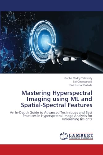 Mastering Hyperspectral Imaging Using Ml And Spatial Spectral Features