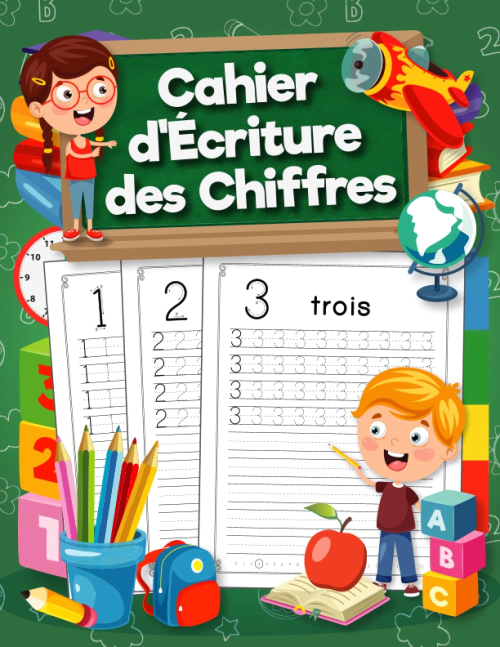 Cahier d'Écriture des Chiffres: Pour apprendre à écrire les chiffres à ...