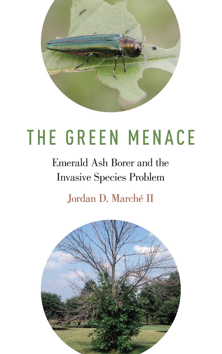 Green Menace: Emerald Ash Borer and the Invasive Species Problem de non ...