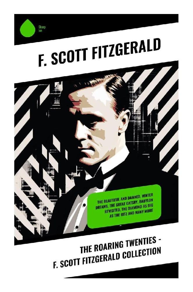 The Roaring Twenties - F. Scott Fitzgerald Collection: The Beautiful ...