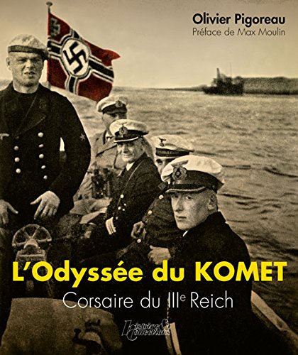 L'odyssée du Komet : corsaire du IIIe Reich von Olivier Pigoreau ...