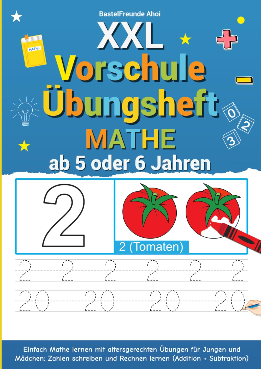 XXL Vorschule Übungsheft Mathe ab 5 oder 6 Jahren: Einfach Mathe lernen ...