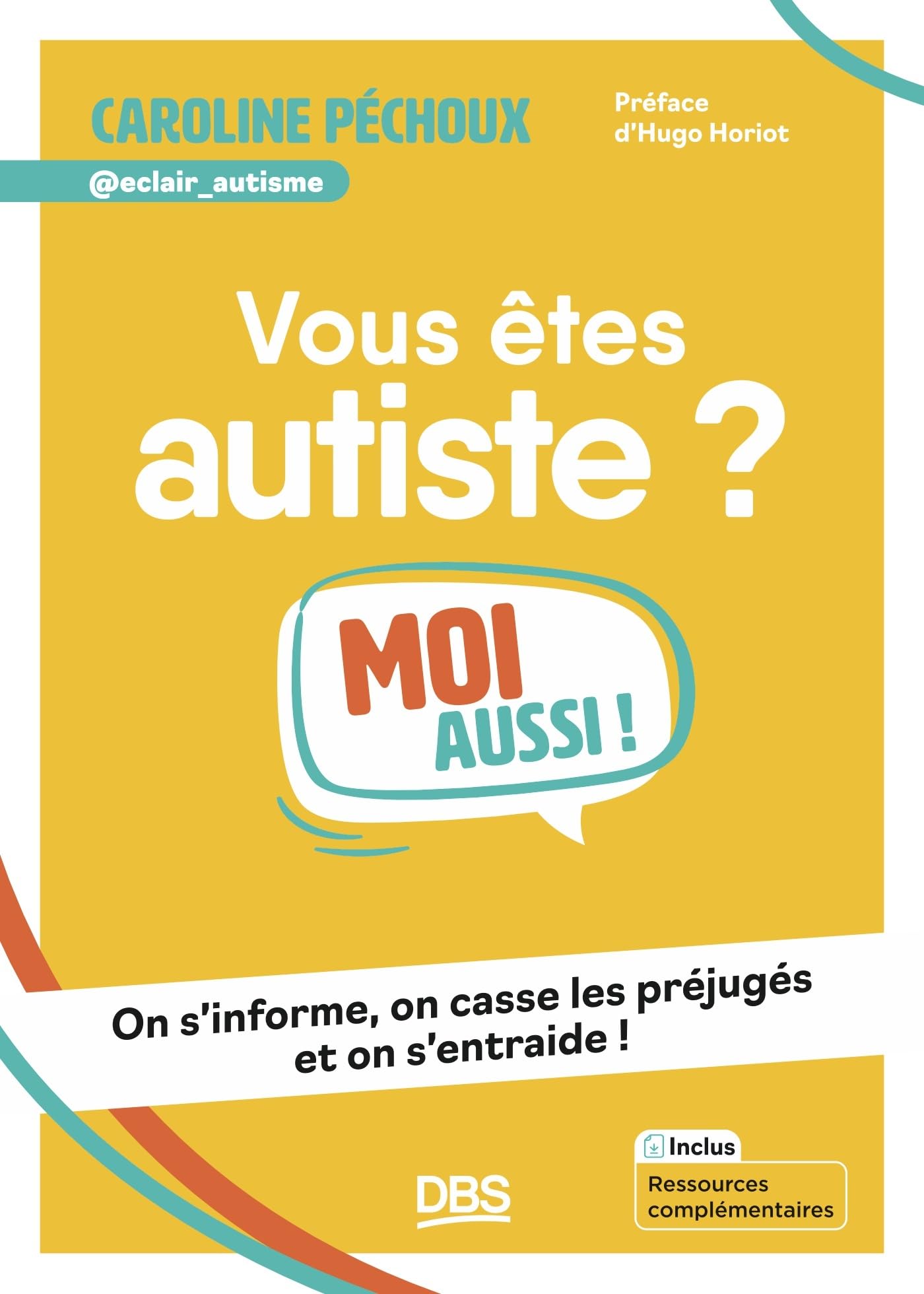 Vous êtes autiste ? : moi aussi ! : on s'informe, on casse les préjugés ...