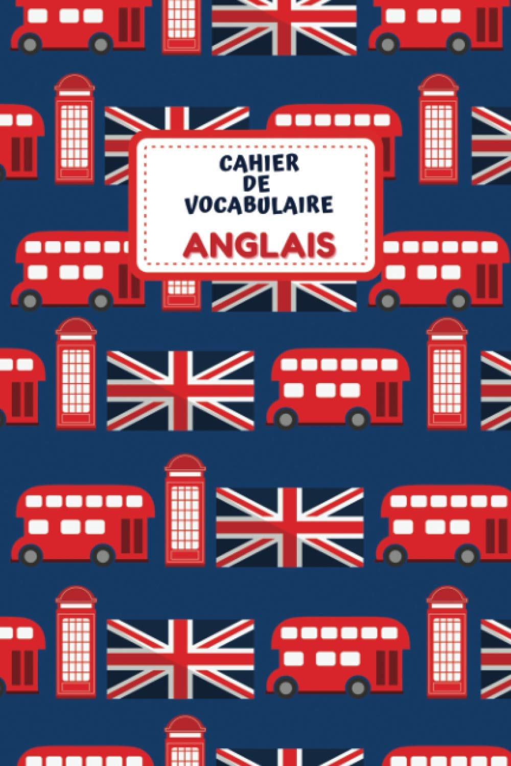Cahier de Vocabulaire Anglais: Carnet de vocabulaire à remplir pour ...