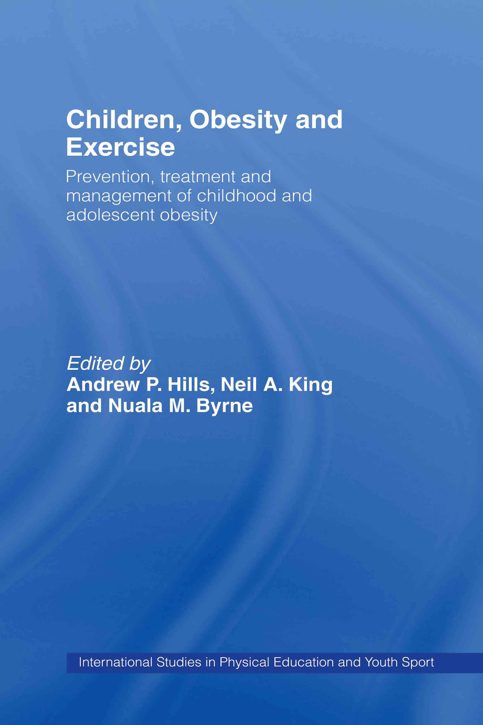 Children, Obesity and Exercise: Prevention, Treatment and Management of ...