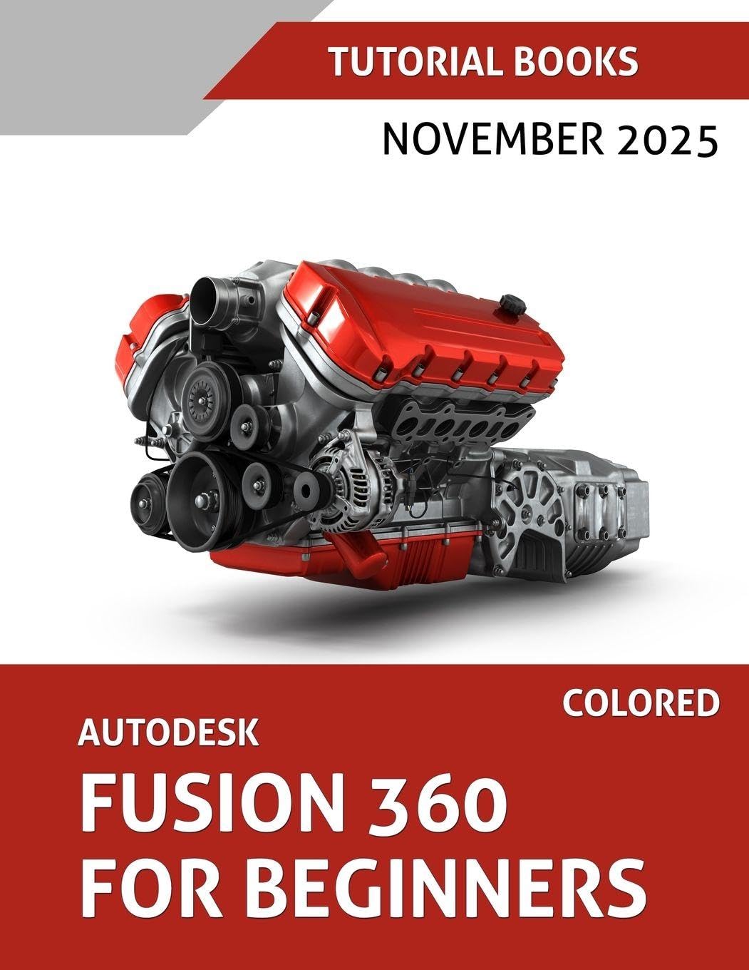 Autodesk Fusion 360 For Beginners (November 2025) COLORED: Step-by-step ...