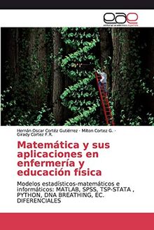 Matemática y sus aplicaciones en enfermería y educación física: Modelos ...