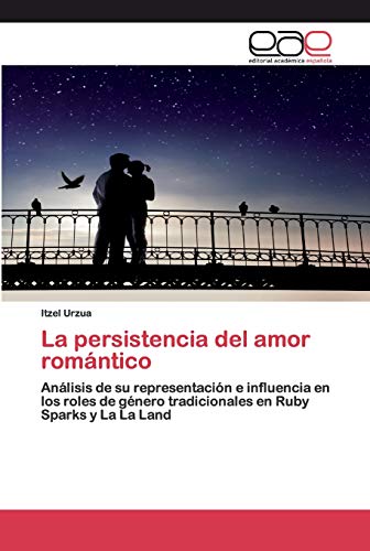 La persistencia del amor romántico: Análisis de su representación e ...