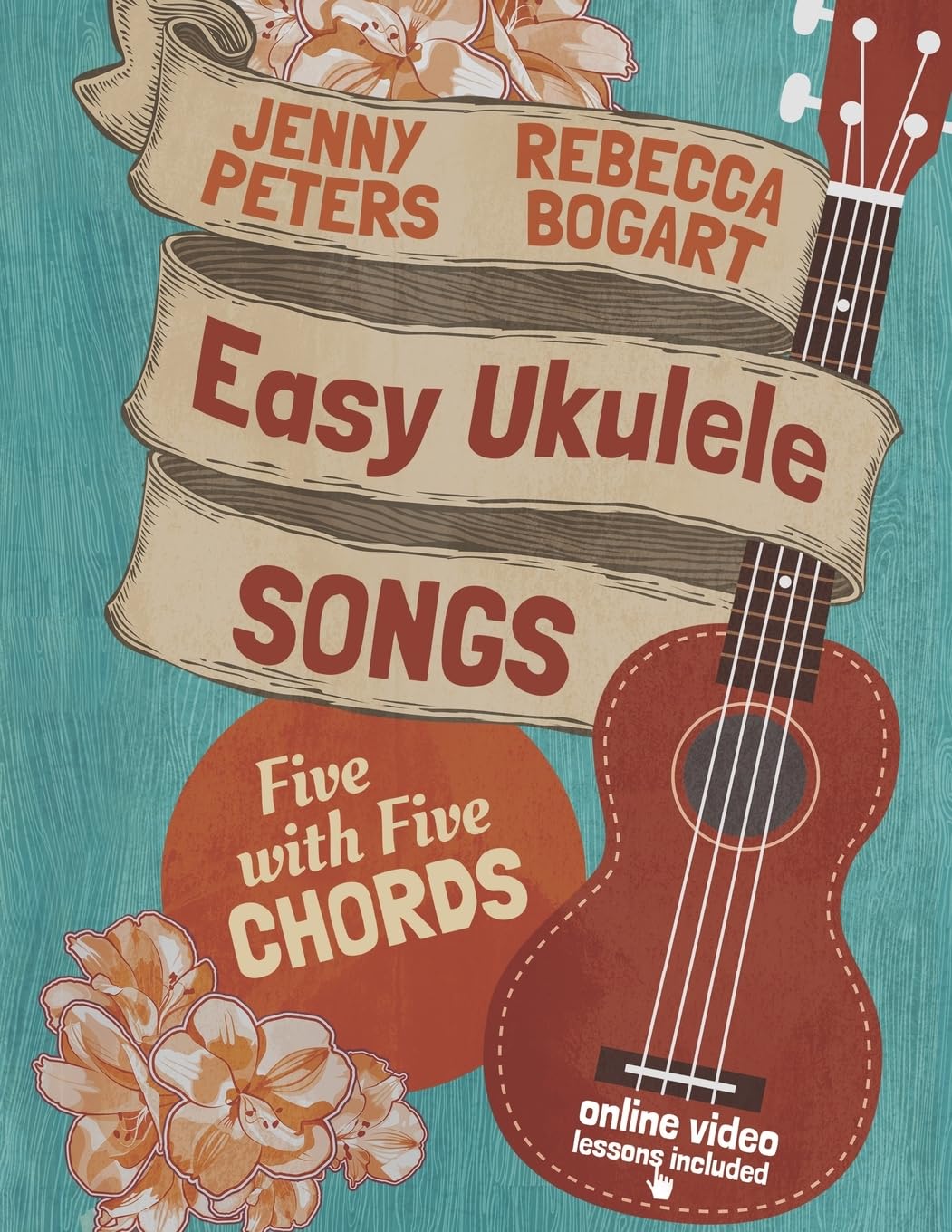 Easy Ukulele Songs: 5 with 5 Chords: Book + online video (Beginning ...